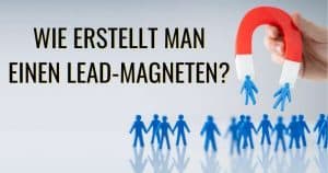 Einen eigenen Lead-Magneten erstellen - Kostenlos - schnell
